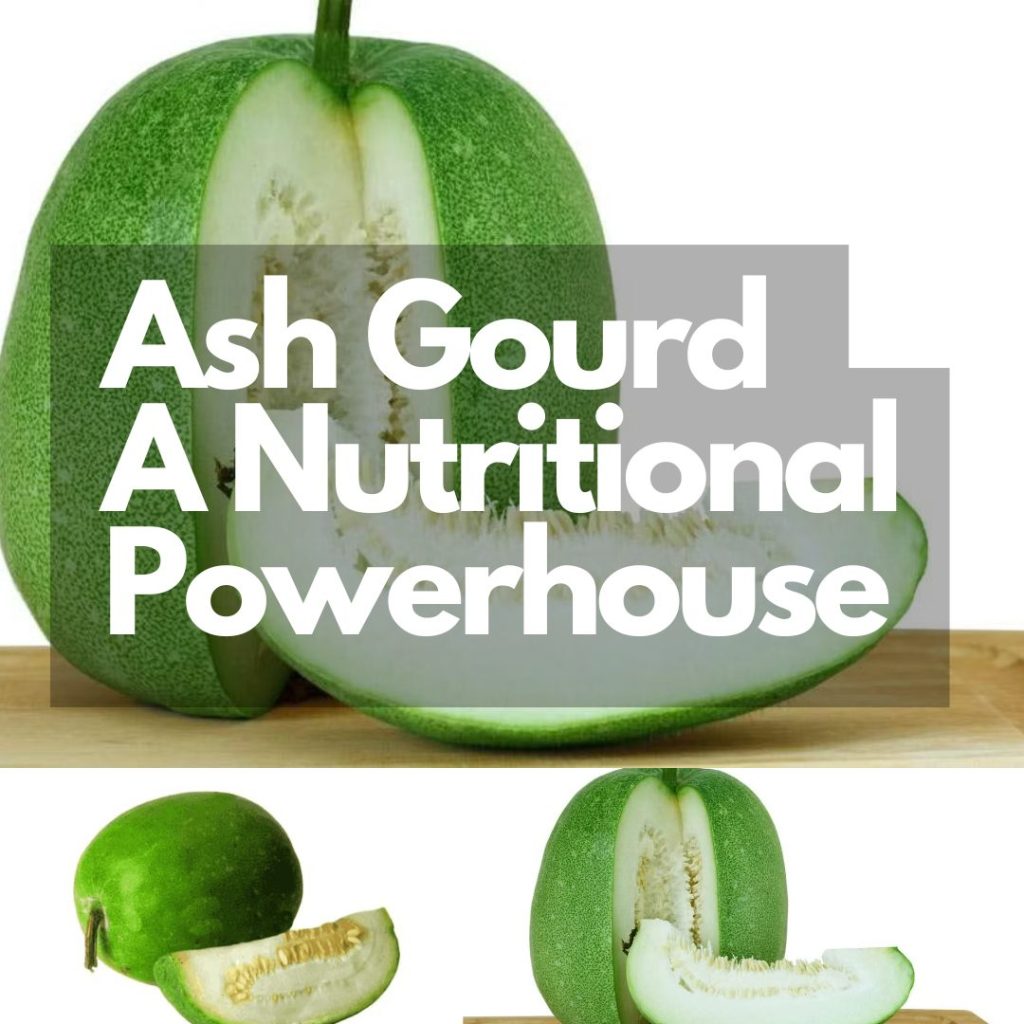 Ash Gourd A Nutritional Powerhouse A Complete Guide